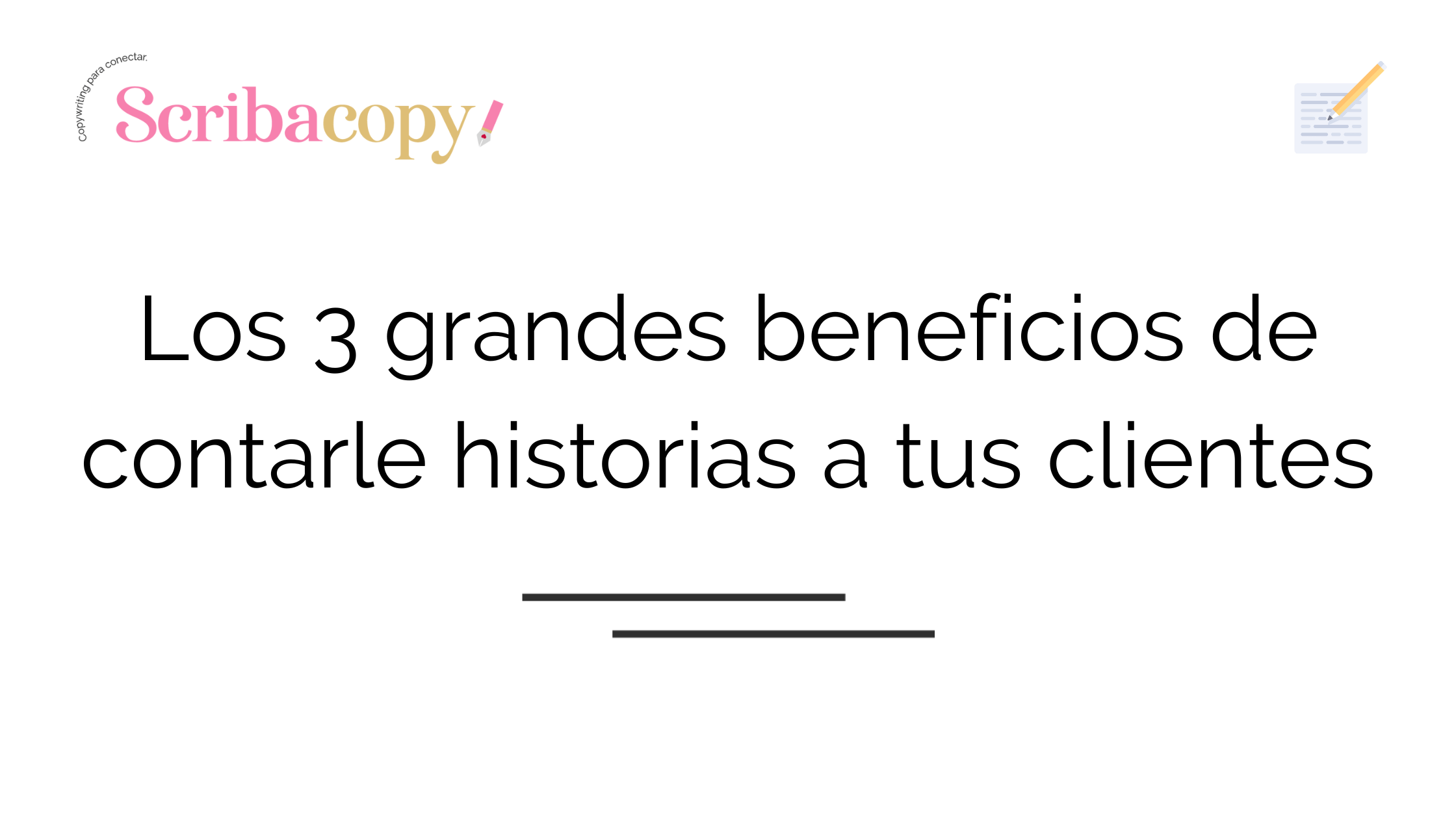 Los 3 grandes beneficios de contarle historias a tus clientes - Scriba Copy